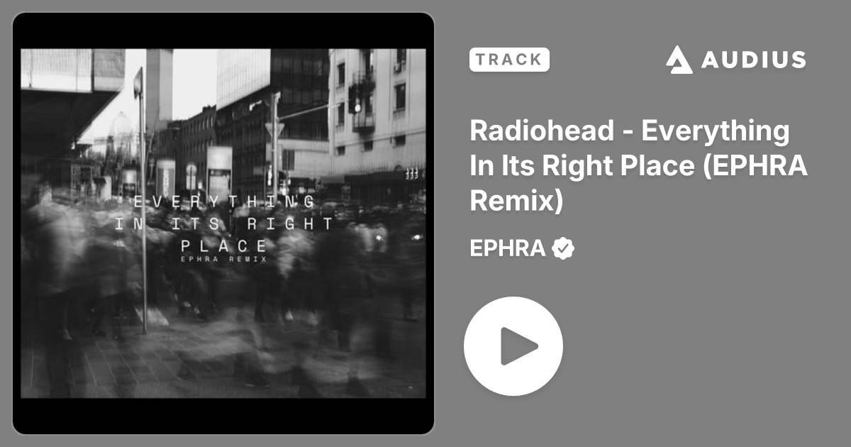Radiohead - Everything In Its Right Place (EPHRA Remix) by EPHRA • Audius