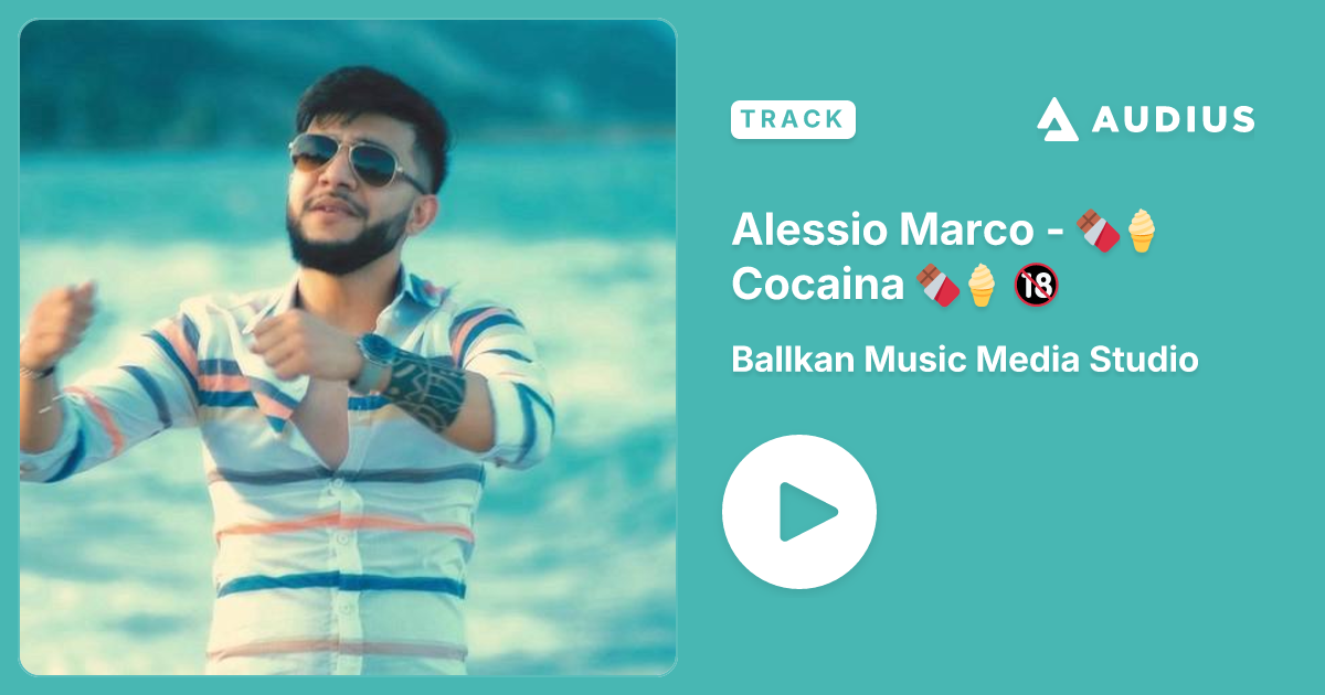 Alessio Marco - 🍫🍦 Cocaina 🍫🍦 🔞 by Ballkan Music Media Studio • Audius