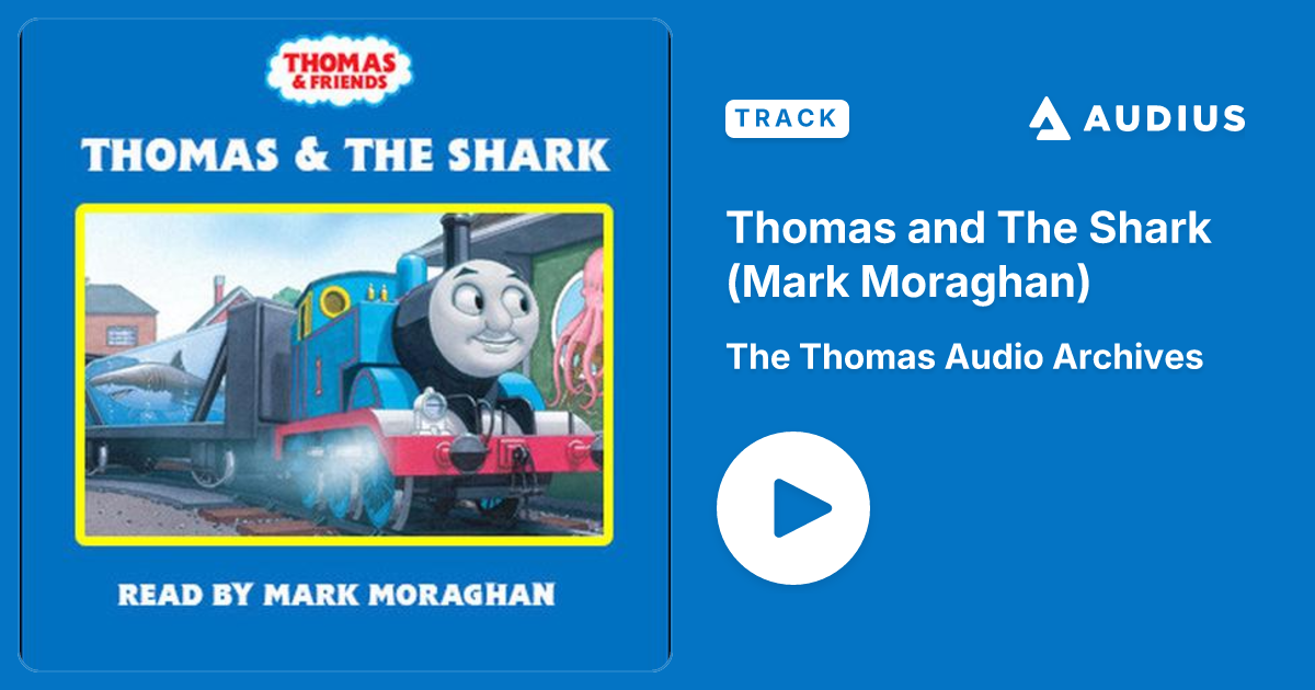 Thomas and The Shark (Mark Moraghan) by The Thomas Audio Archives • Audius