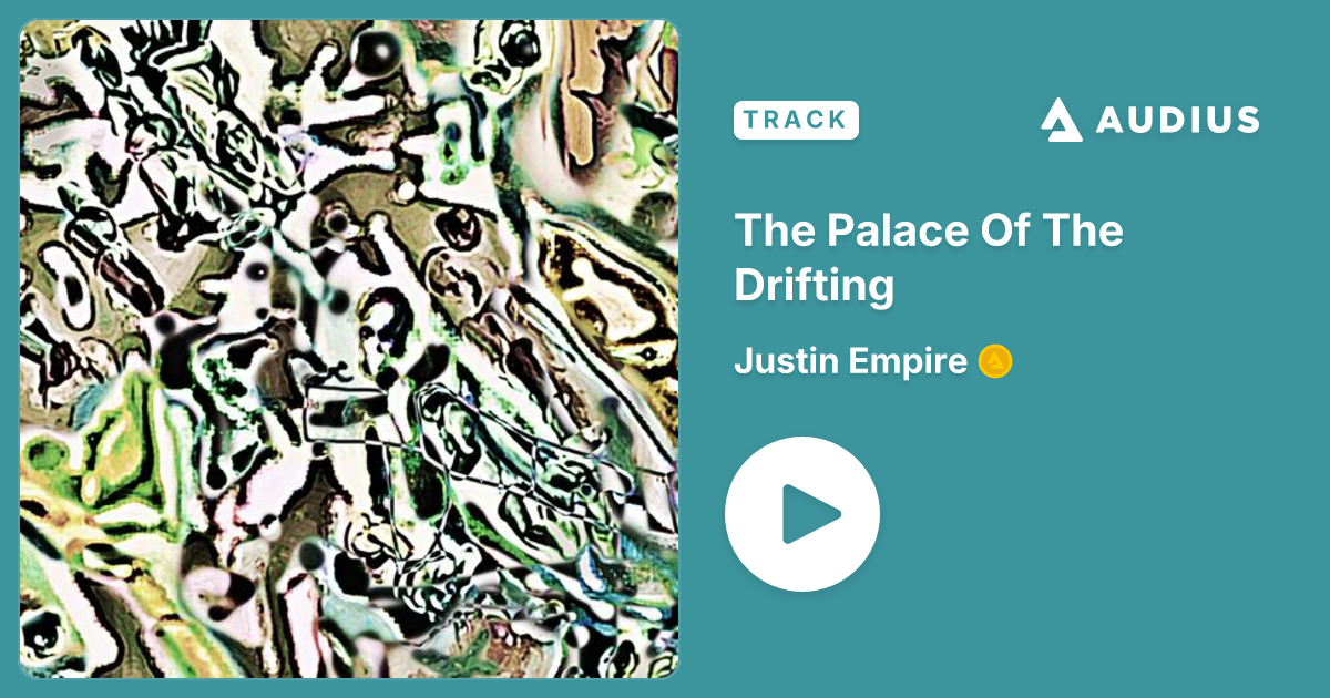 The Palace Of The Drifting by Justin Empire • Audius