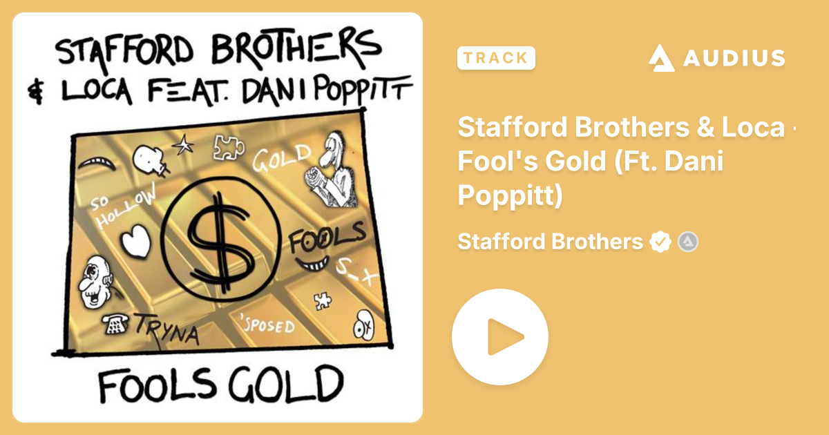 Stafford Brothers & Loca - Fool's Gold (Ft. Dani Poppitt) by Stafford ...
